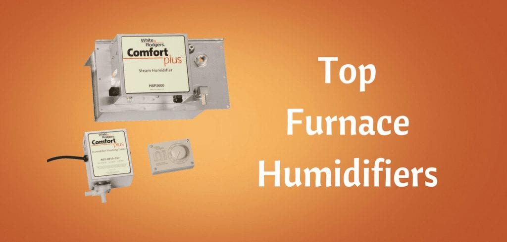 The Best Furnace Humidifiers: Complete 2020 Buyers Guide